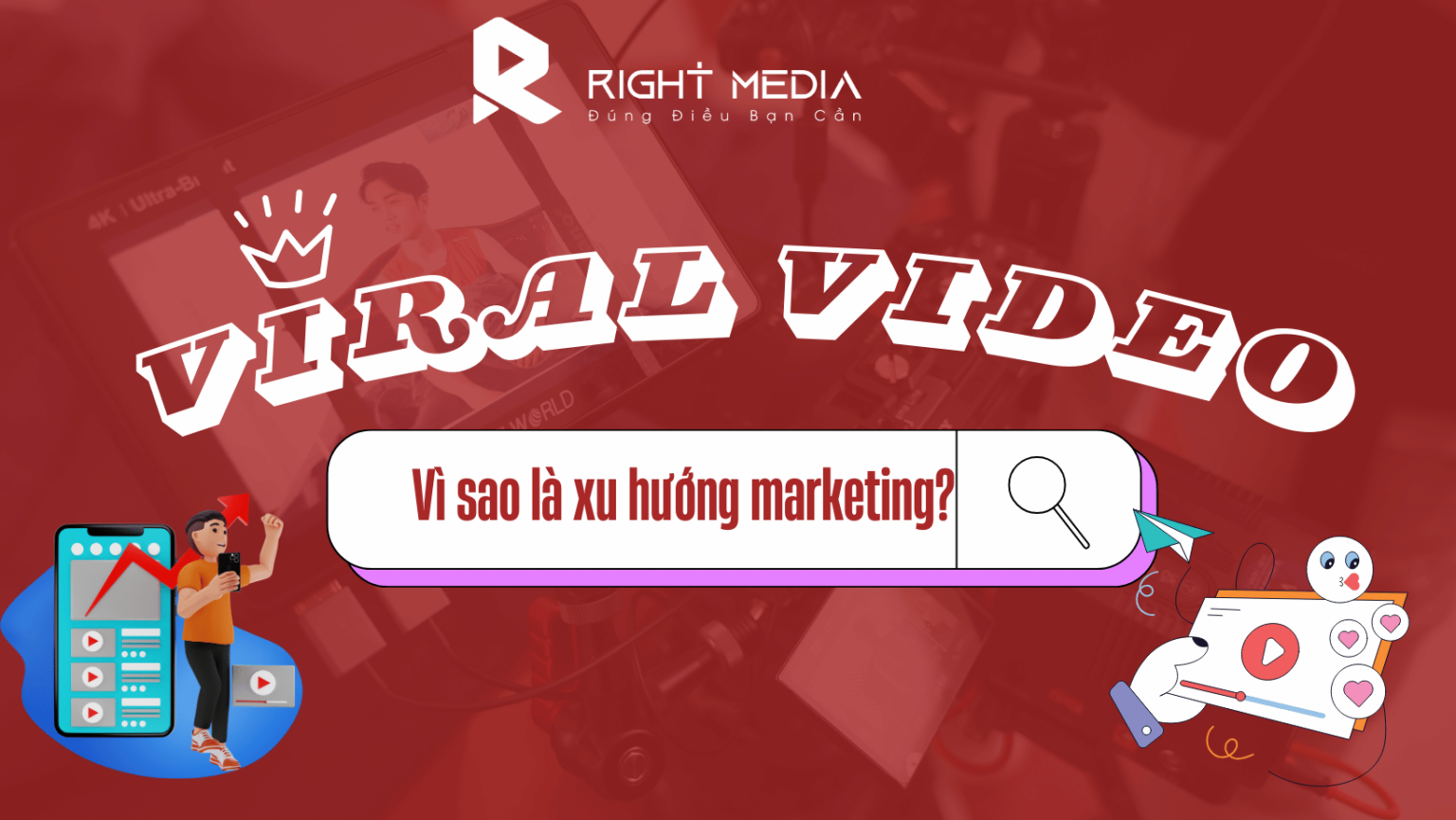 Viral video là gì? Vì sao viral videos đang là xu hướng marketing
