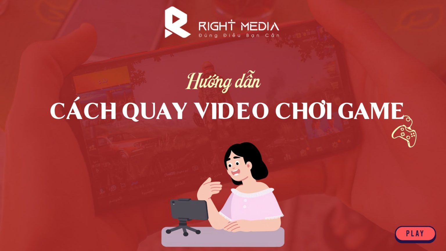Hướng dẫn các cách quay video chơi game đơn giản - Right Media